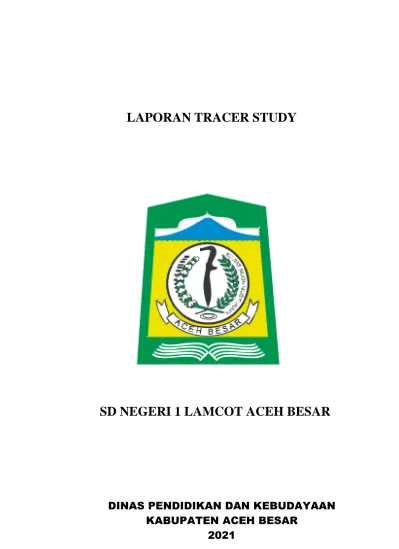 LAPORAN TRACER STUDY SD NEGERI 1 LAMCOT ACEH BESAR DINAS PENDIDIKAN DAN ...